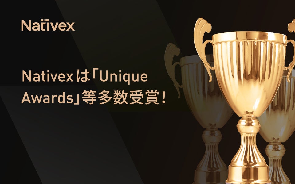 Nativexは「Unique Awards」等を受賞、グローバルマーケティング事業をさらに拡大 | Nativex LLC.のプレスリリース