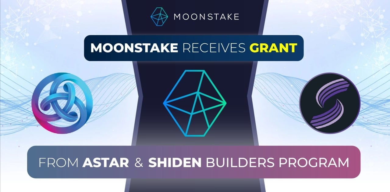 MoonstakeがAstar & Shiden Builders Programから助成金を受領 | Blockstake株式会社のプレスリリース